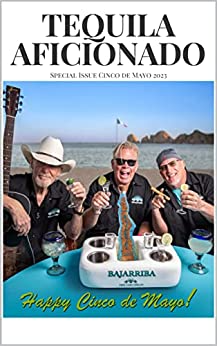Tequila Aficionado Magazine: Special issue: Cinco De Mayo with ...